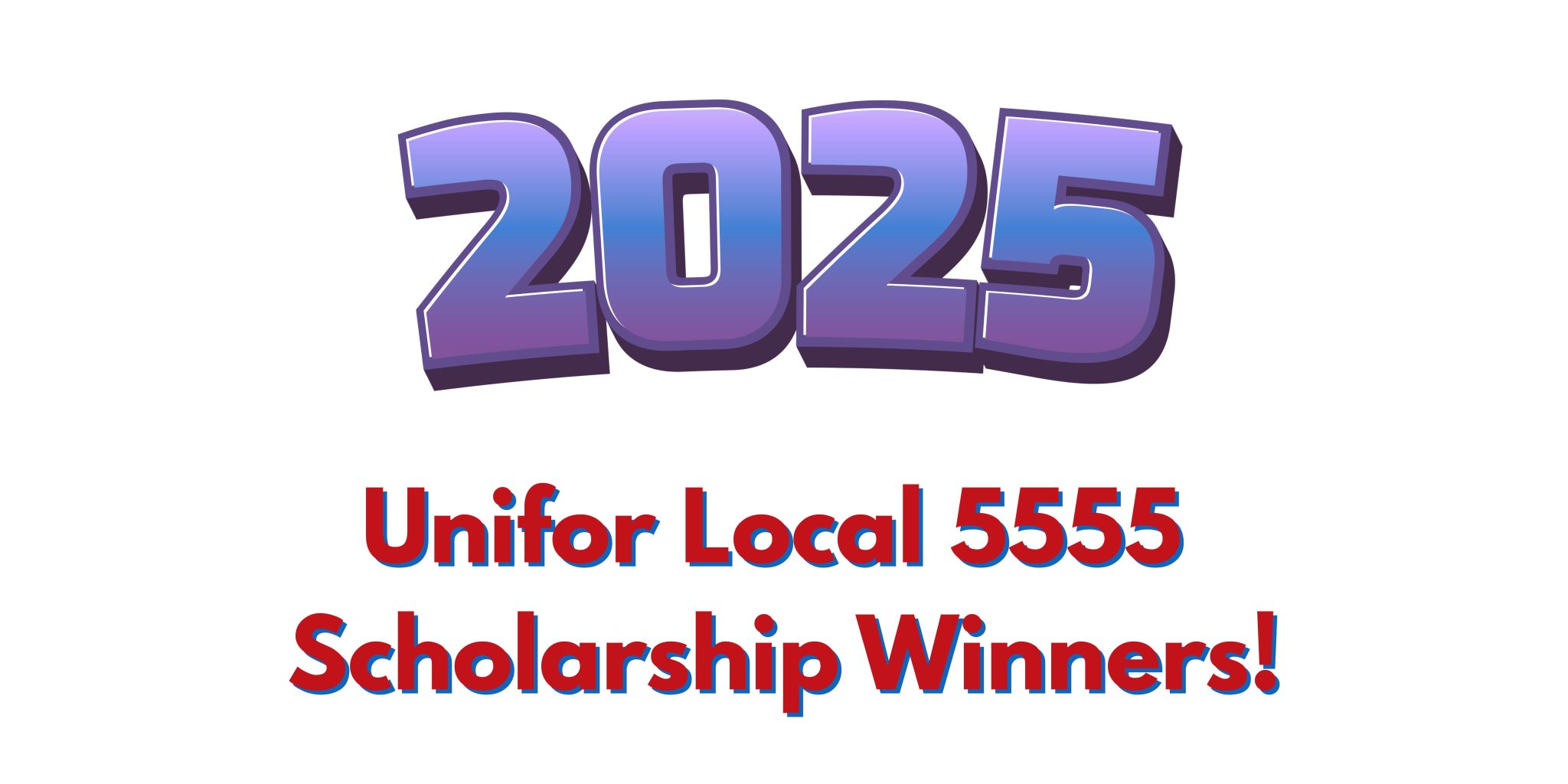 Unifor Local 5555 2025 Scholarship Winners! – Unifor 5555